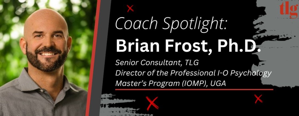 Coach Spotlight: Brian Frost, Ph.D., Senior Consultant